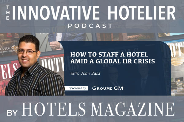 How to staff a hotel amid a global HR crisis, with Chartok’s Joan Sanz ...