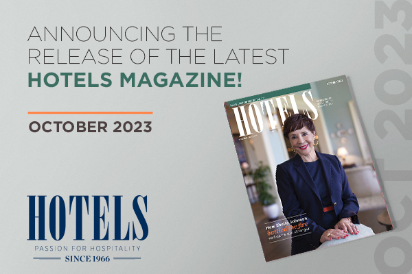 HOTELS Magazine's October 2023 issue now live - HOTELSMag.com